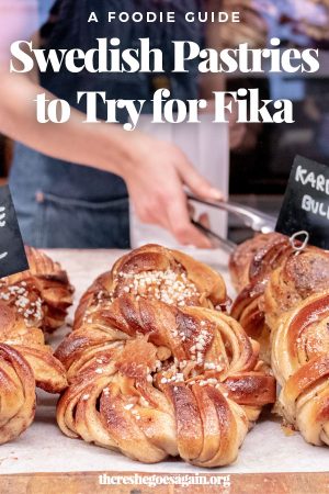 Swedish Pastries & Treats You MUST Try for Fika - There She Goes Again